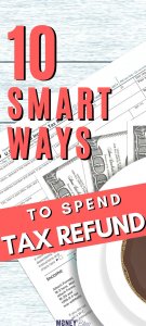 10 Smart Ways to Spend Tax Return & Not Blow It - Money Bliss