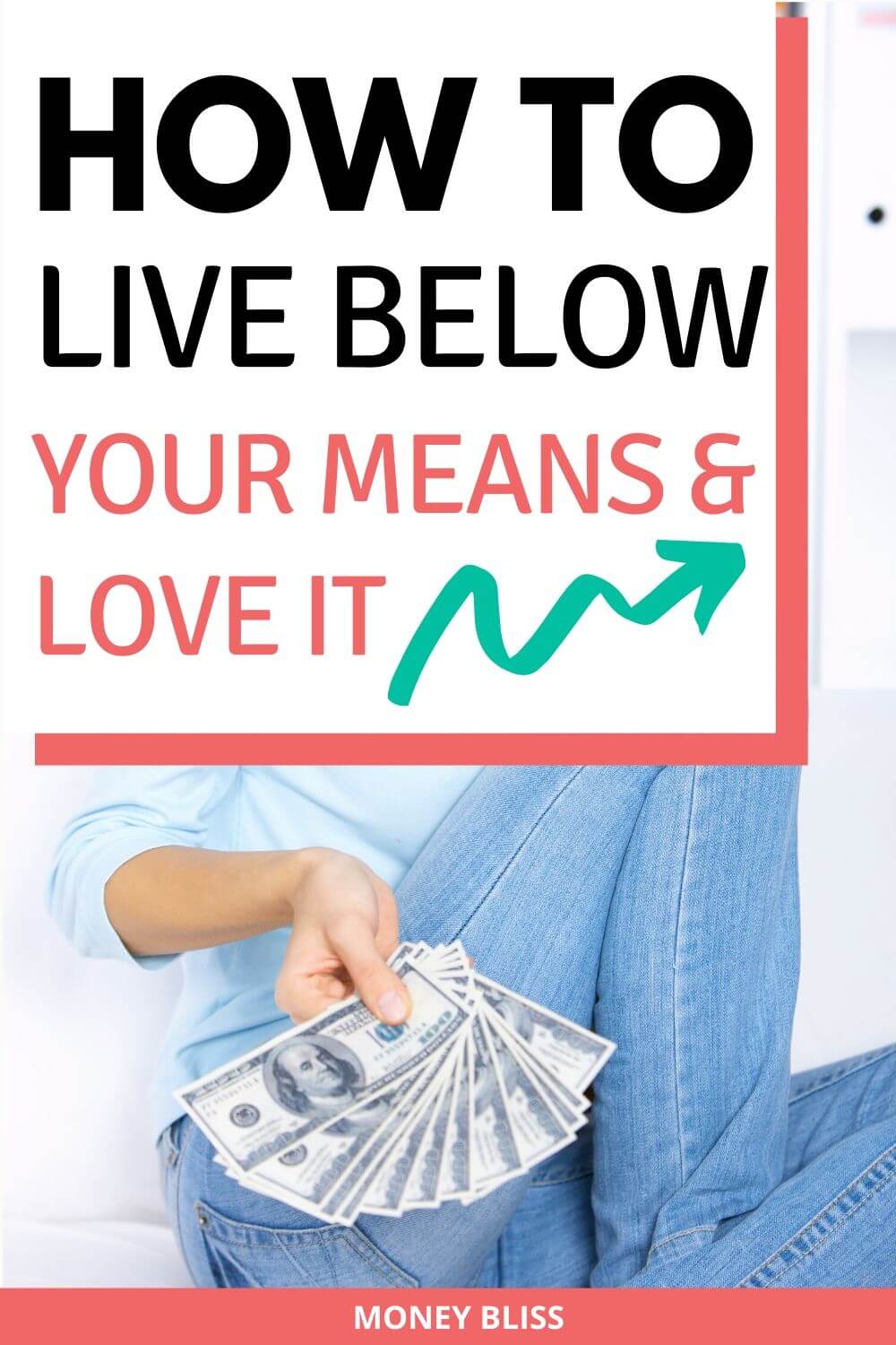 How to Live Below Your Means and Love Life - Money Bliss
