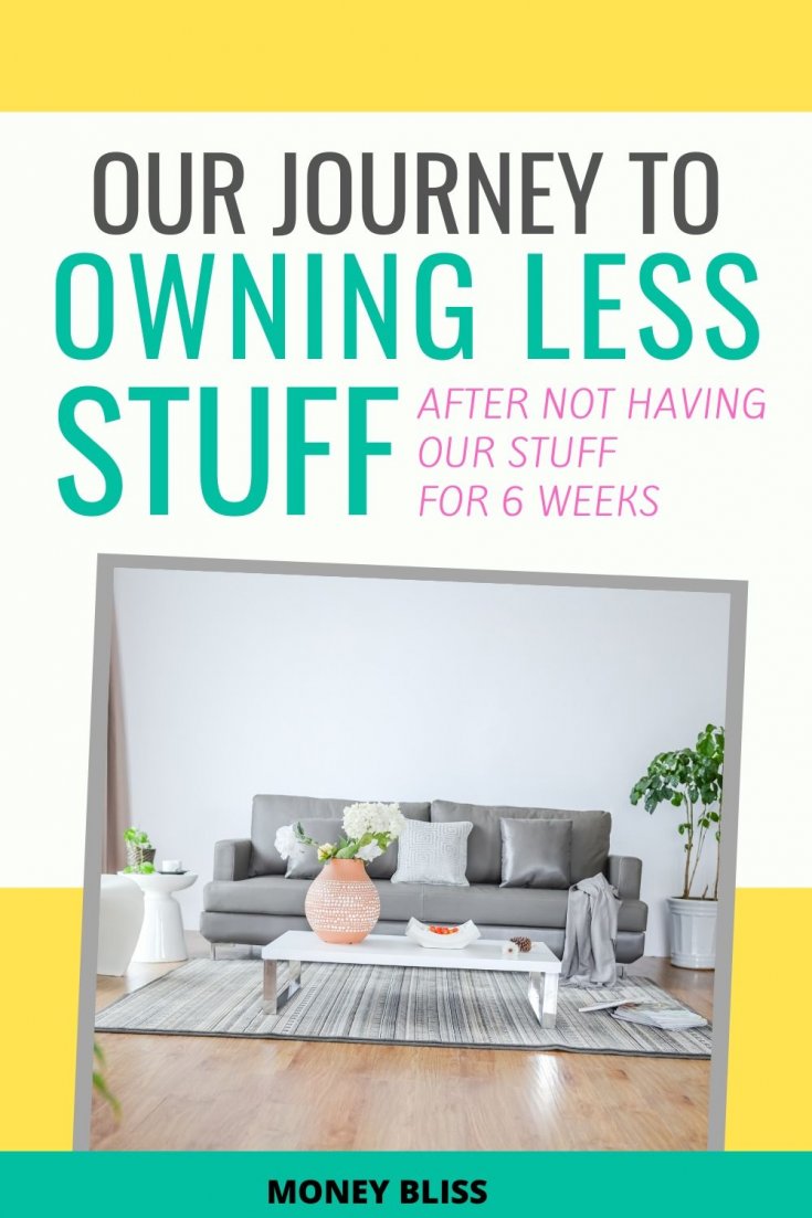 Our Journey to Own Less Stuff After 6 Weeks Without Our Things - Money ...