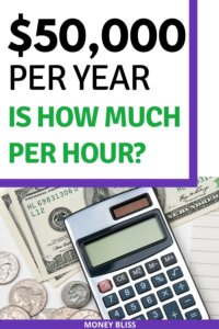 $50000 a Year is How Much an Hour? Is 50K a Year Good? - Money Bliss