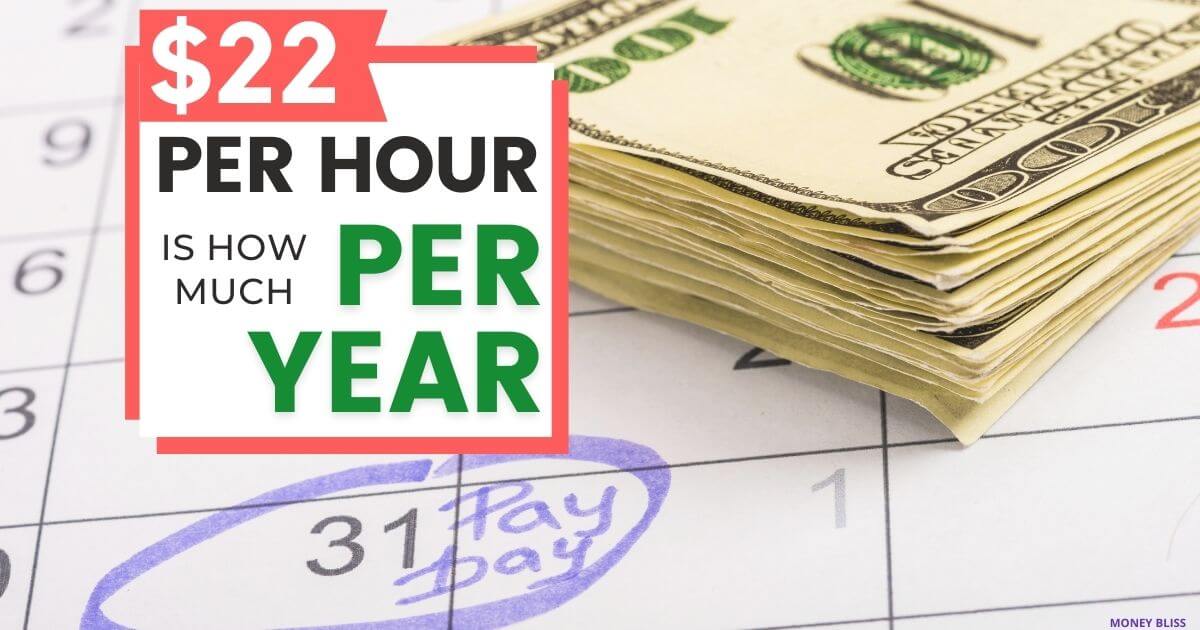 $22 an Hour is How Much a Year? Can I Live on it? - Money Bliss