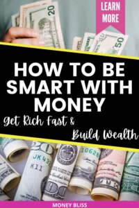 How to be Smart with Money: Get Rich Faster And Build Wealth - Money Bliss