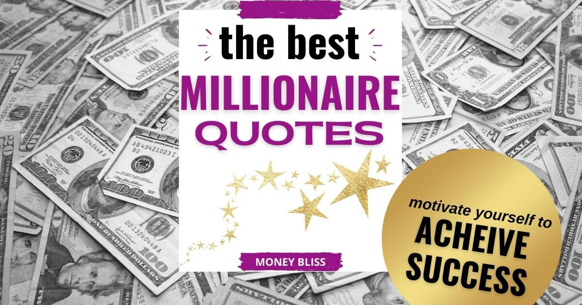 Millionaire Quotes: Motivate Yourself to Achieve Success - Money Bliss