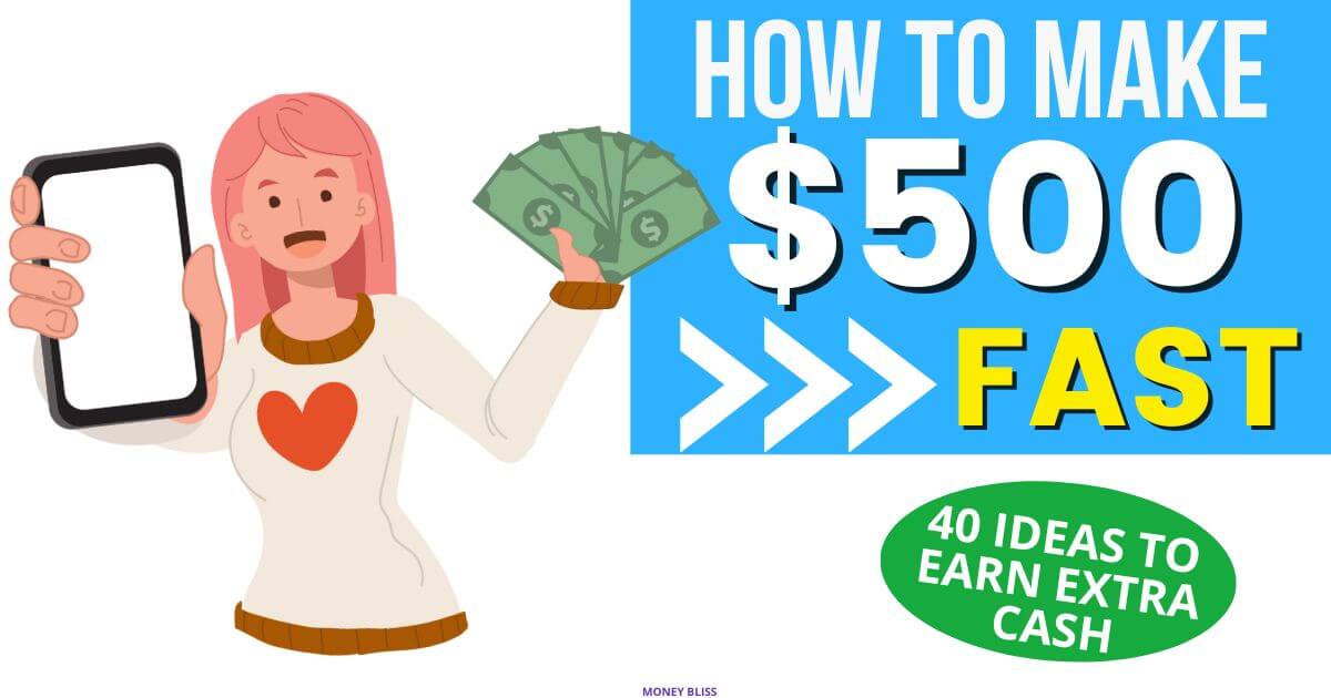 How to Make 500 Dollars Fast: 40 Ways to Earn Quick Money - Money Bliss