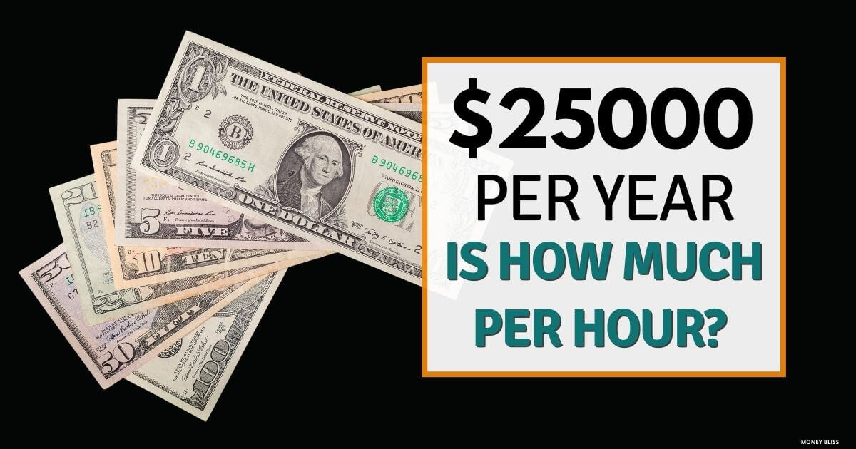 $25000 a Year is How Much an Hour? Can I Survive on This? - Money Bliss