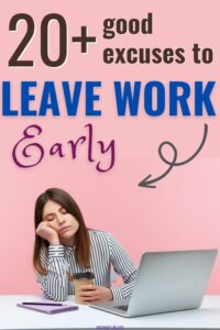 20+ Good Excuses to Leave Work Early and Go Home - Money Bliss