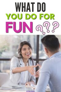 What Do You Do for Fun? 17 Ways to Answer - Money Bliss