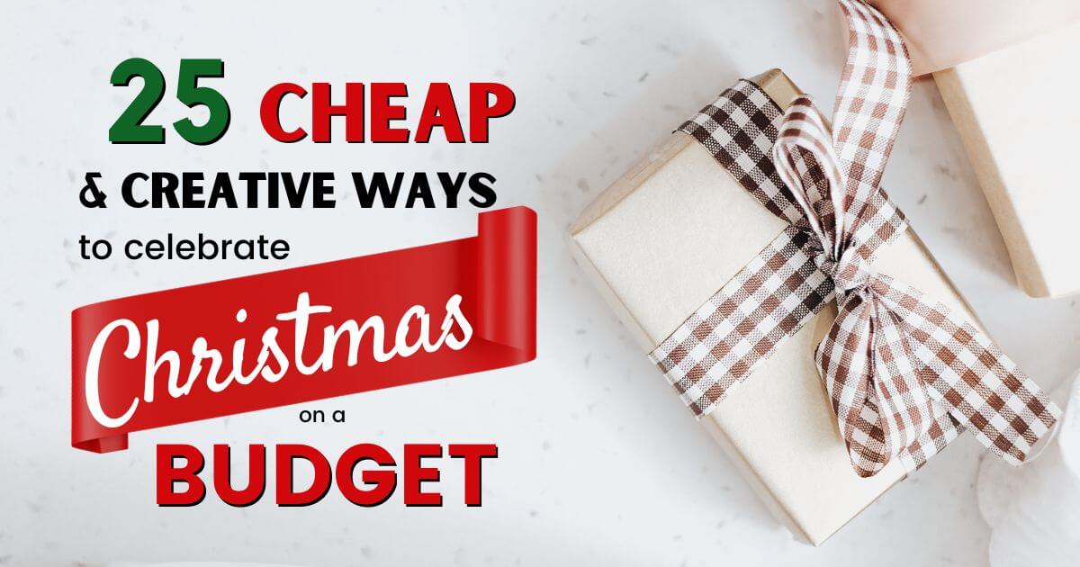 Celebrate Christmas on a Budget: 25 Cheap and Creative Ways - Money Bliss