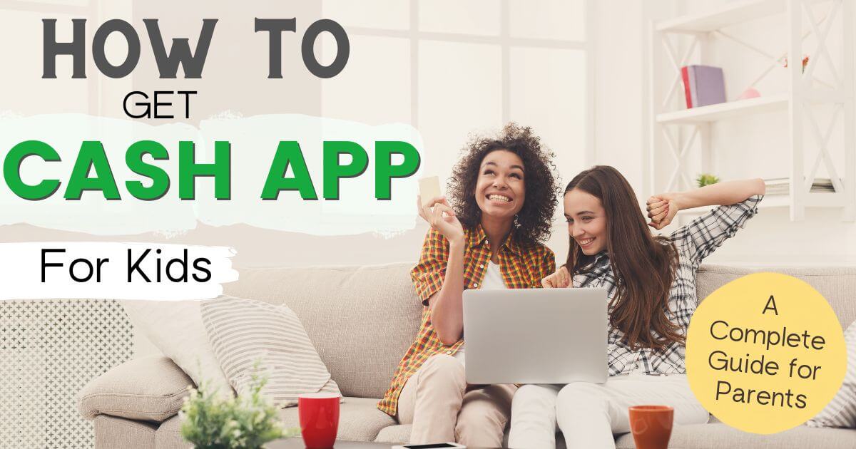How to Get the Cash App for Kids: A Complete Guide for Parents - Money ...