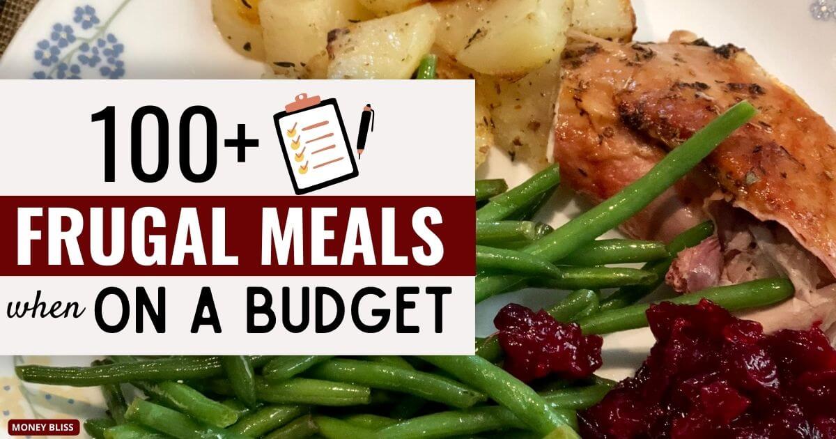 100+ Frugal Meals for When You're Broke or on a Budget - Money Bliss