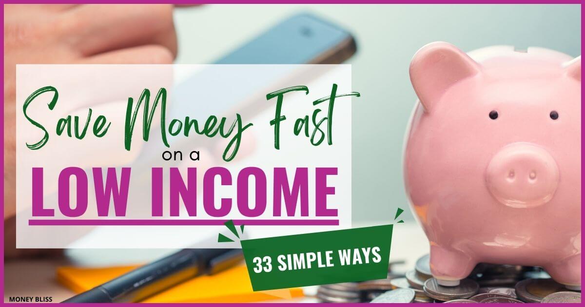 30+ Simple Ways to Save Money Fast on a Low Income - Money Bliss