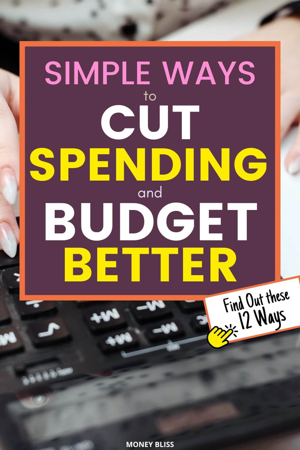 12 Straightforward Ideas to Cut Spending and Budget Better - Money Bliss