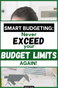 Smart Budgeting: Never Exceed Your Budget Limits Again! - Money Bliss