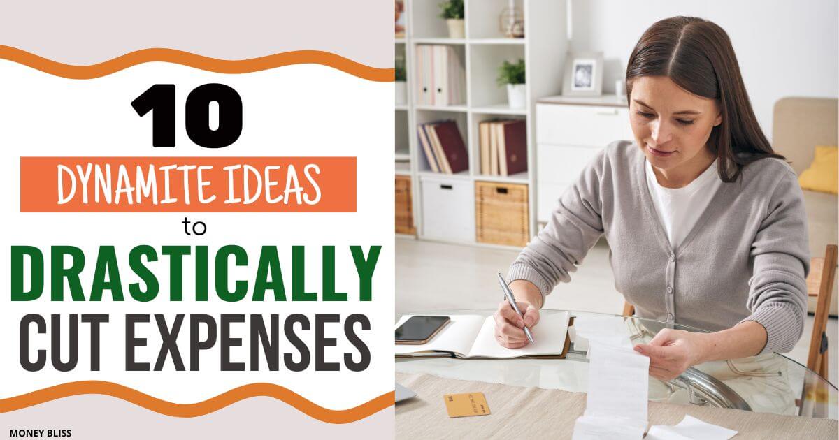 10 Dynamite Ideas to Drastically Cut Expenses - Money Bliss