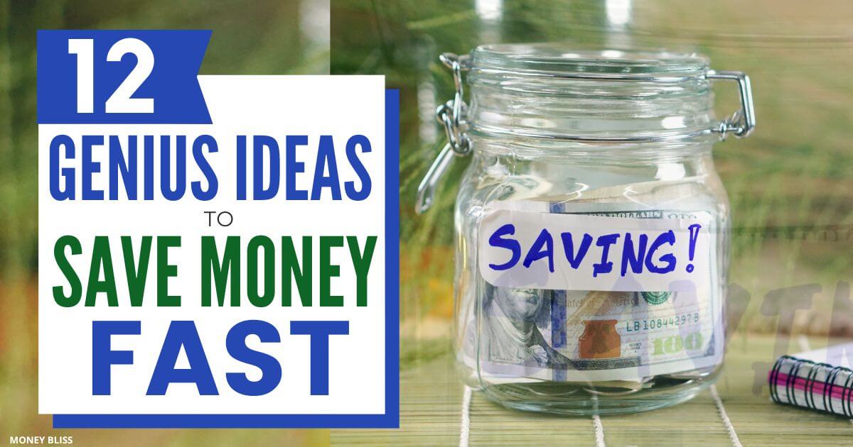 12 Genius Ideas to Save Money Fast - Money Bliss