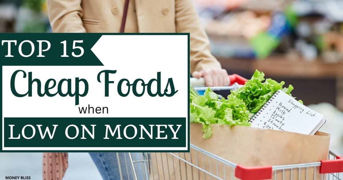 Top 15 Cheap Foods when Low on Money - Money Bliss