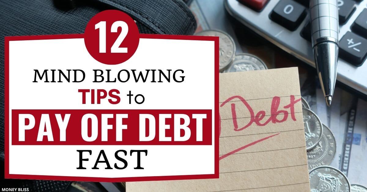 12 Practical Tips to Pay Off Debt Faster - Money Bliss