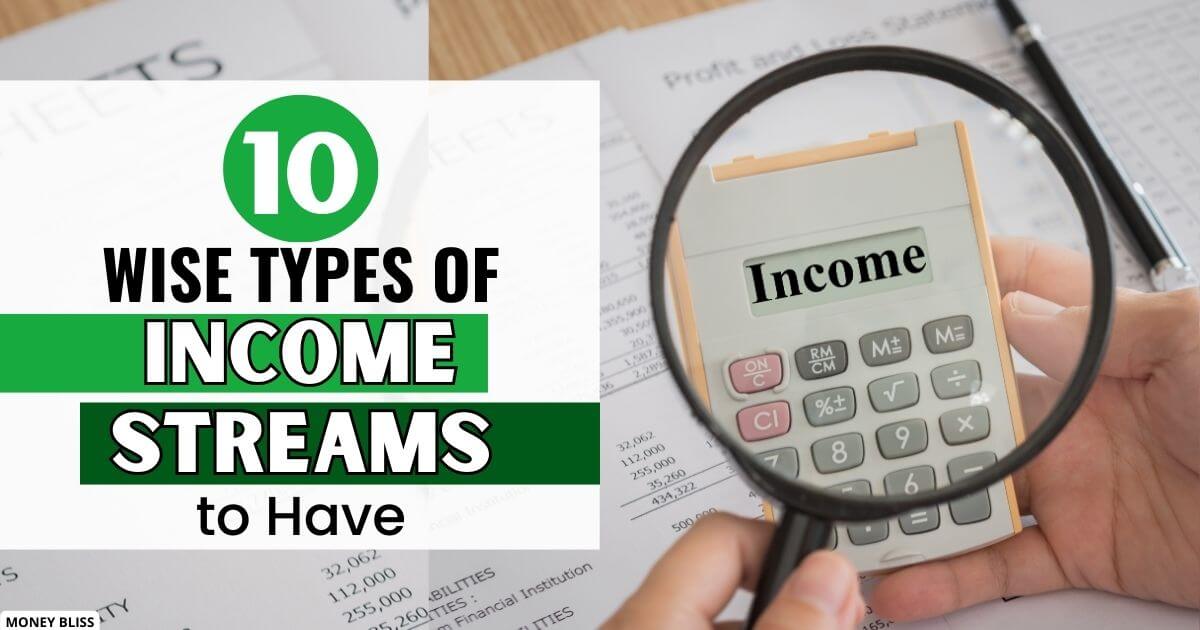 10 Wise Types of Income Streams to Have - Money Bliss