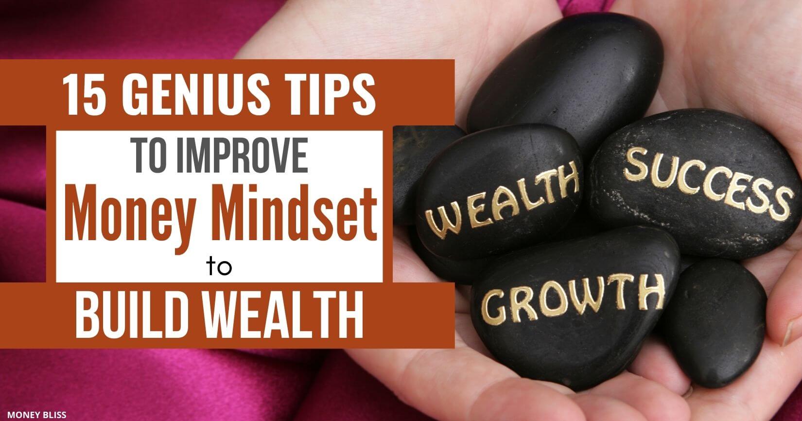 15 Genius Tips to Improve Money Mindset to Build Wealth - Money Bliss
