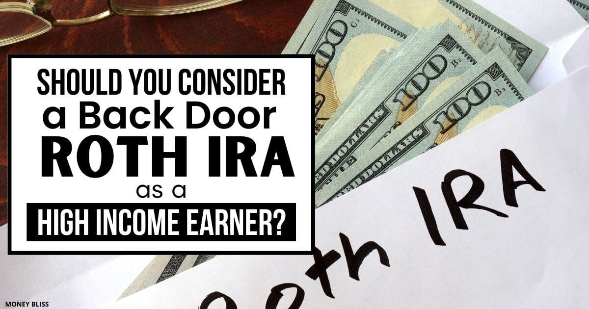 Should You Consider a Back Door Roth IRA as a High Income Earner ...
