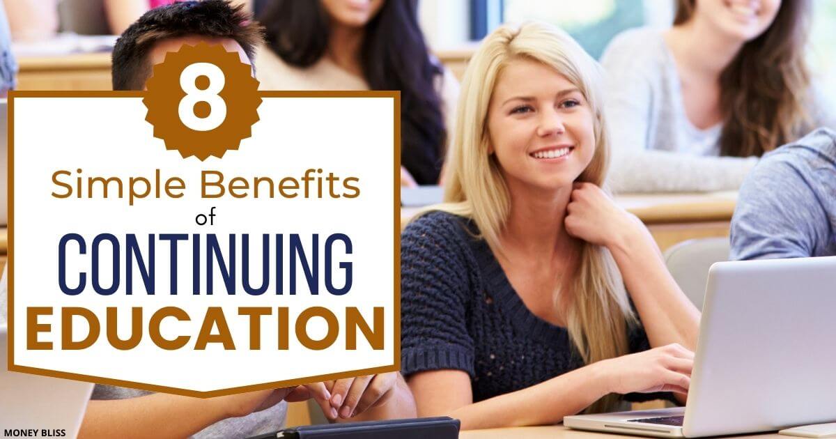 8 Simple Benefits of Continuing Education - Money Bliss