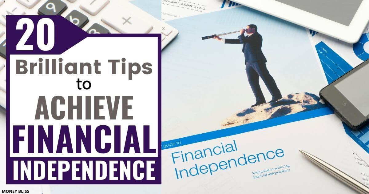 20 Brilliant Tips to Achieving Financial Independence - Money Bliss