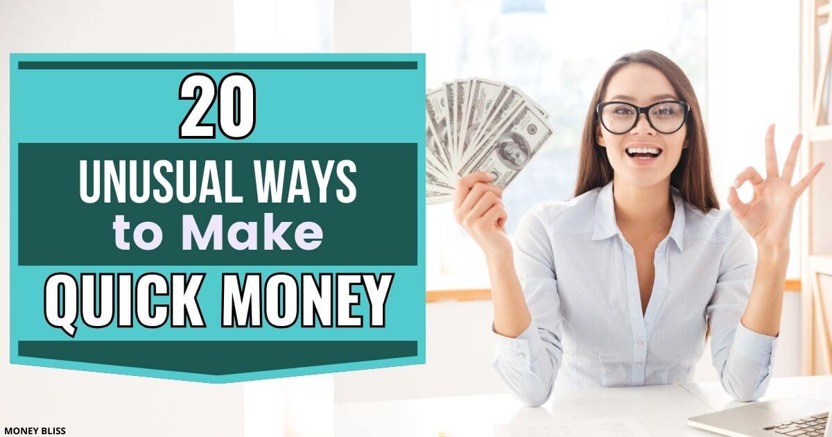 20 Unusual Ways to Make Quick Money - Money Bliss