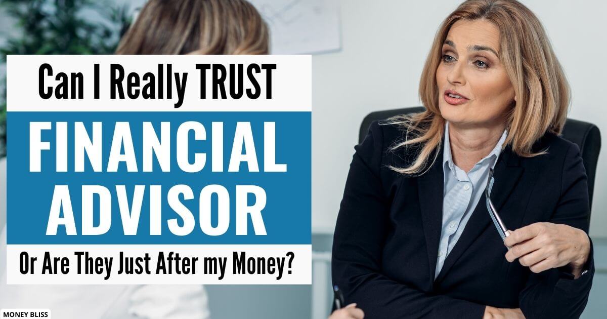 Can I really trust financial advisors, or are they just after my money? - Money Bliss