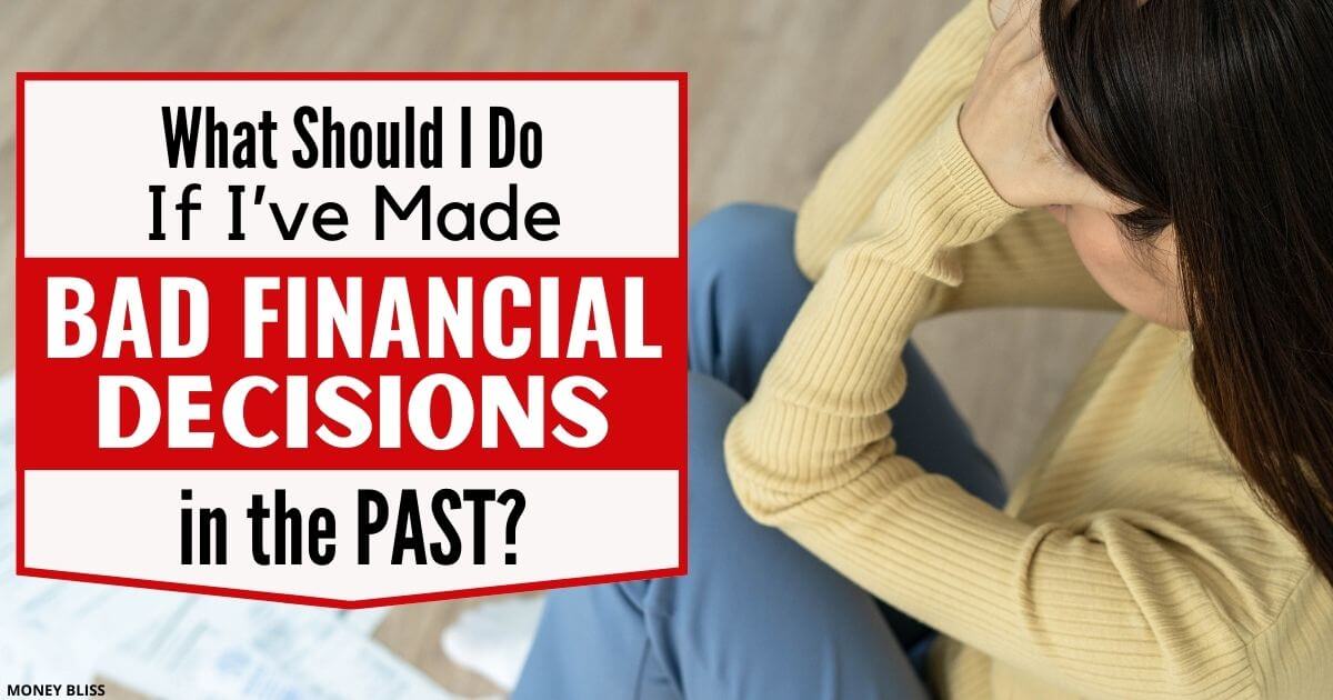 What should I do if I’ve made bad financial decisions in the past ...