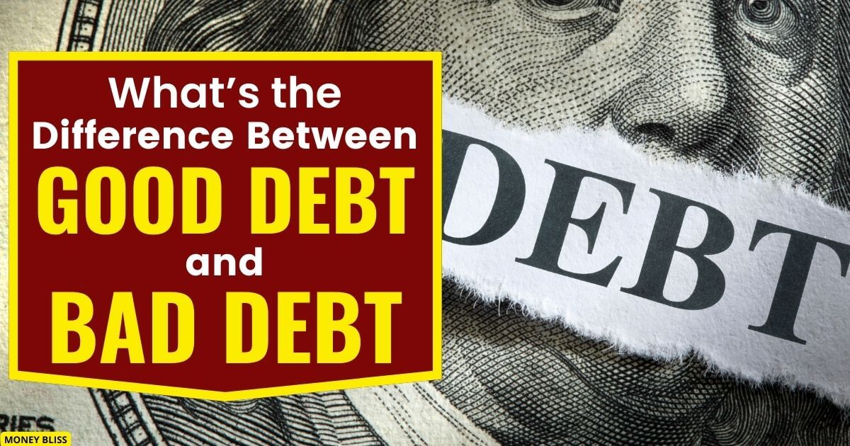What’s the difference between good debt and bad debt? - Money Bliss