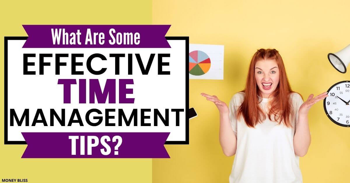 What are some effective time management tips? - Money Bliss
