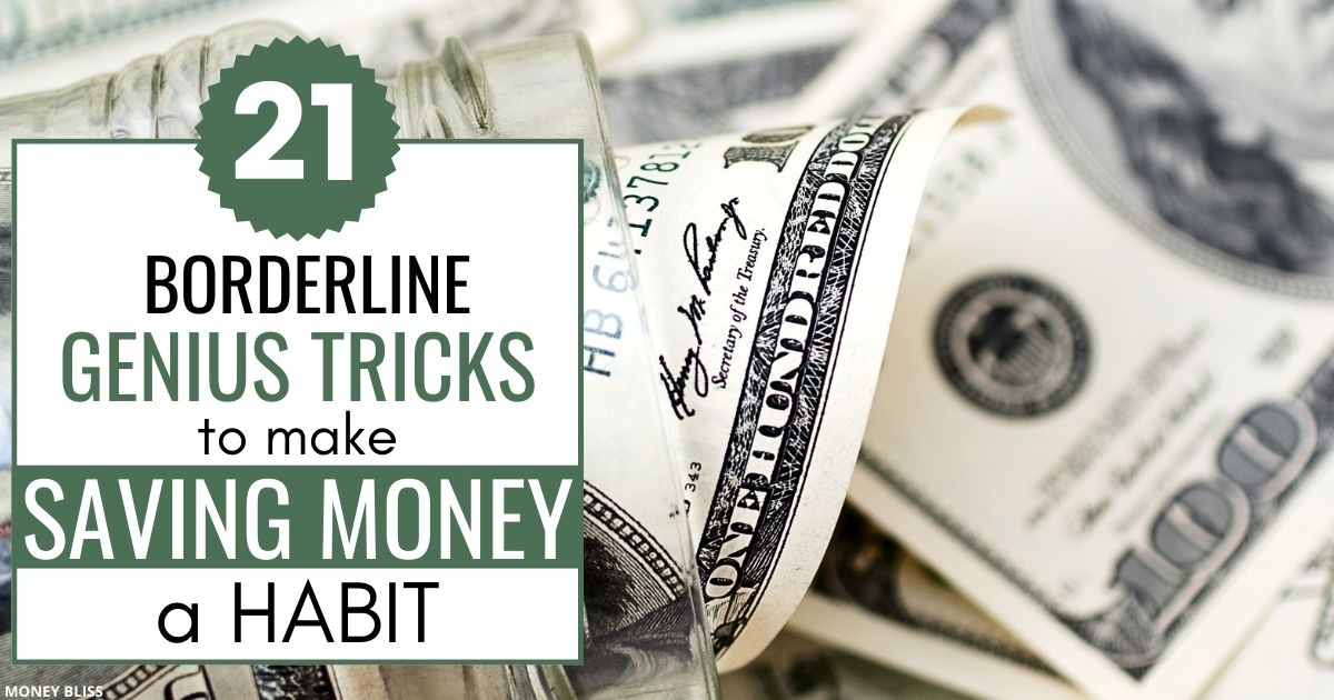 21 Borderline Genius Ways to Make Saving Money A Habit - Money Bliss