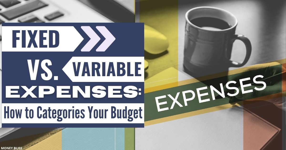 Fixed vs. Variable Expenses: How to Categorize your Budget - Money Bliss