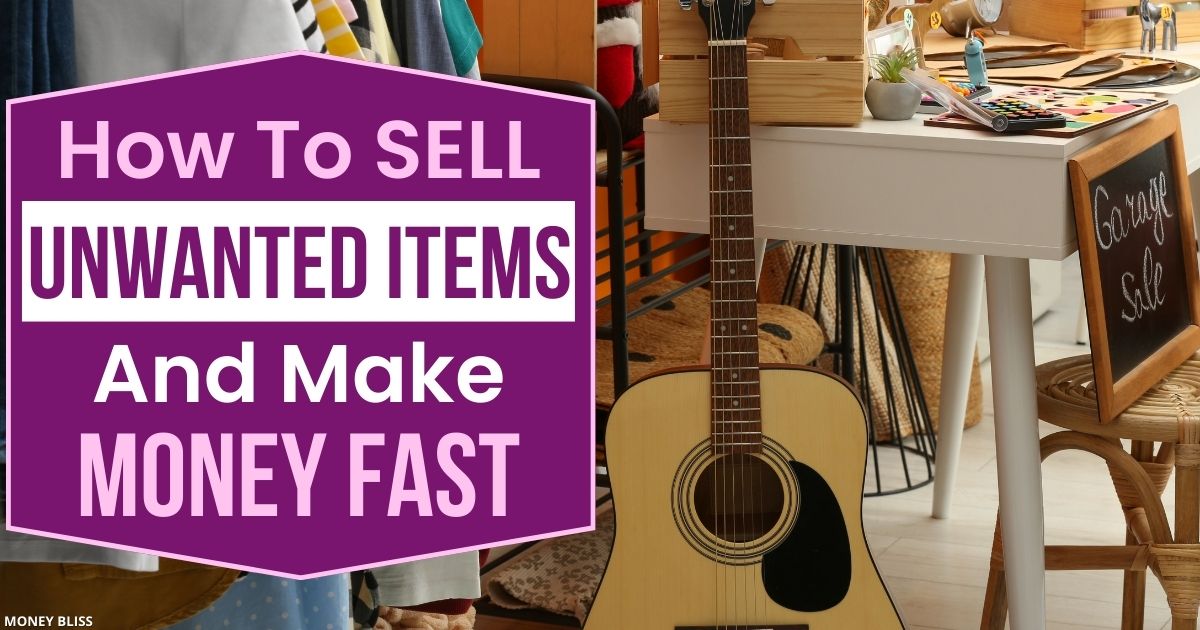 How to Sell Unwanted Items and Make Money Fast - Money Bliss