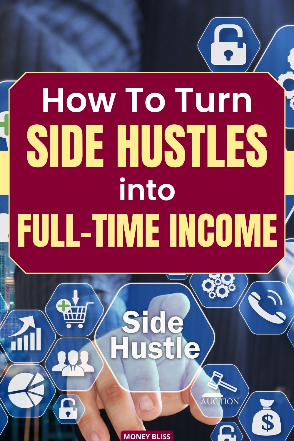How to Turn Side Hustles into Full-time Income - Money Bliss