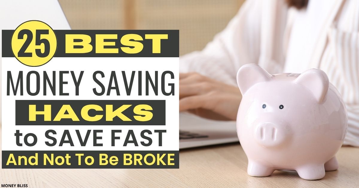25 Best Money Saving Hacks to Save Fast and Not be Broke - Money Bliss