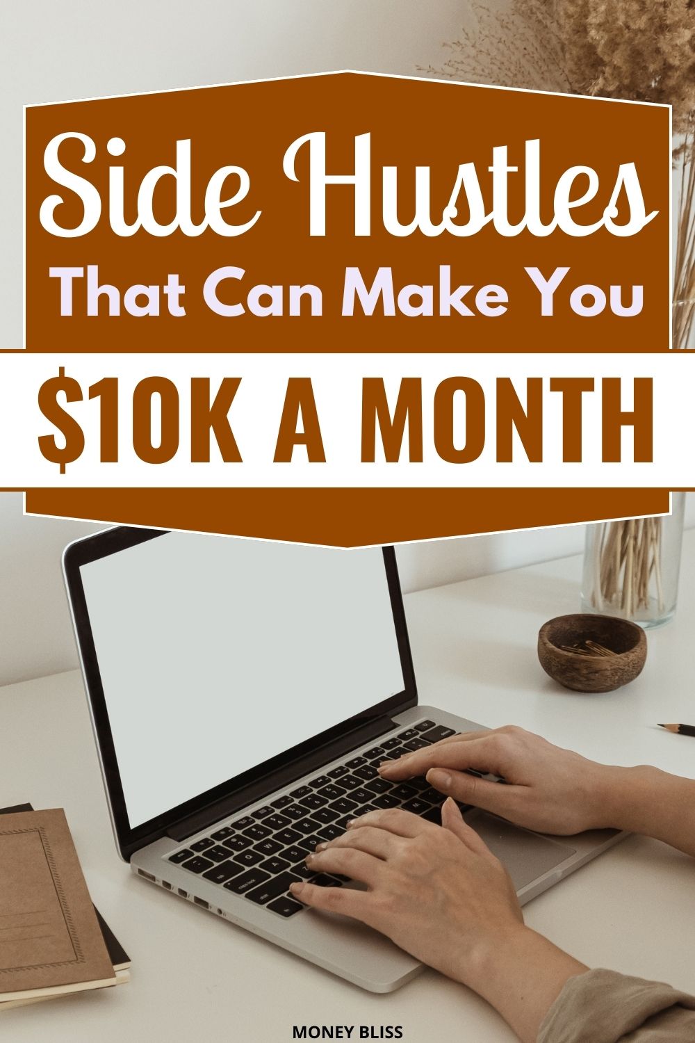 Ultimate Guide to Side Hustles That Can Earn You $10K a Month - Money Bliss