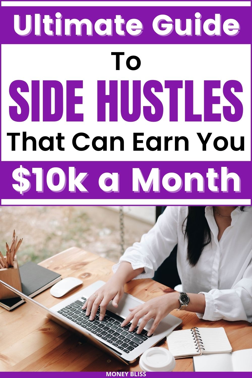 Ultimate Guide to Side Hustles That Can Earn You $10K a Month - Money Bliss