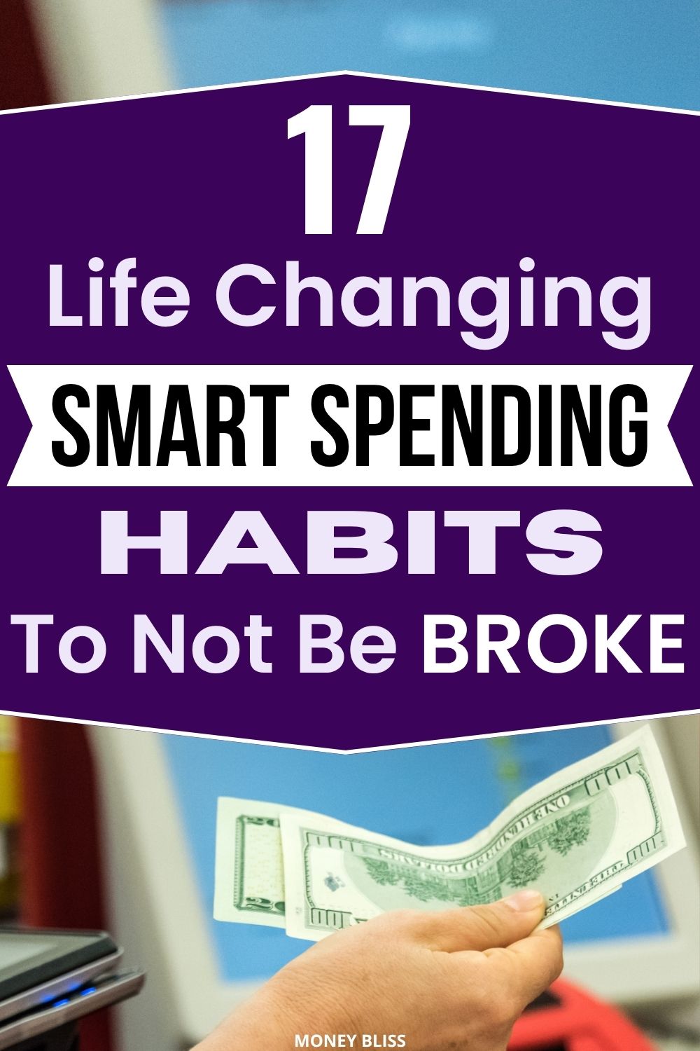 17 Life-Changing Smart Spending Habits to Not be Broke - Money Bliss