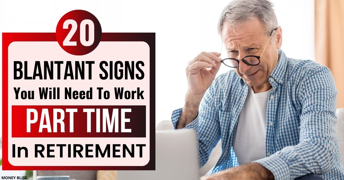 20 Blatant Signs You Will Need to Work Part Time in Retirement - Money ...