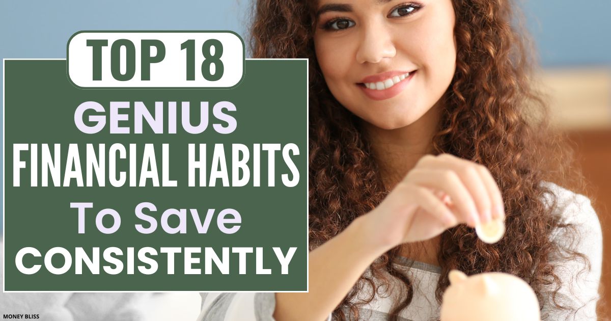 Top 18 Genius Financial Habits to Save Consistently - Money Bliss