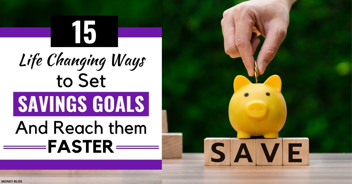 15 Life Changing Ways to Set Savings Goals and Reach them Faster ...