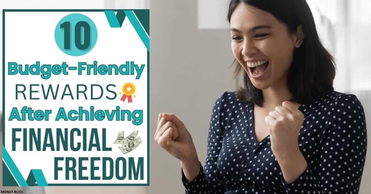10 Budget-Friendly Rewards After Achieving Financial Freedom - Money Bliss