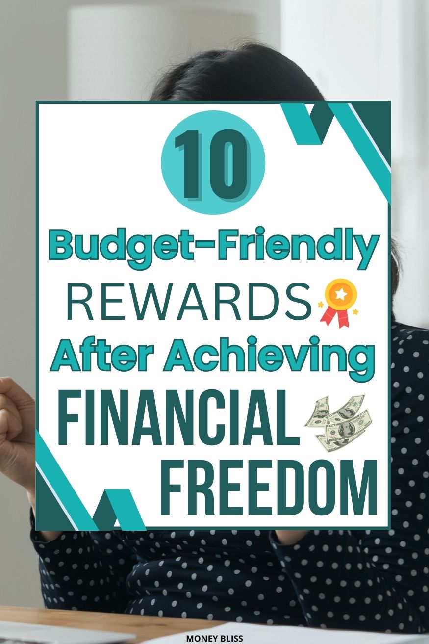 10 Budget-Friendly Rewards After Achieving Financial Freedom - Money Bliss