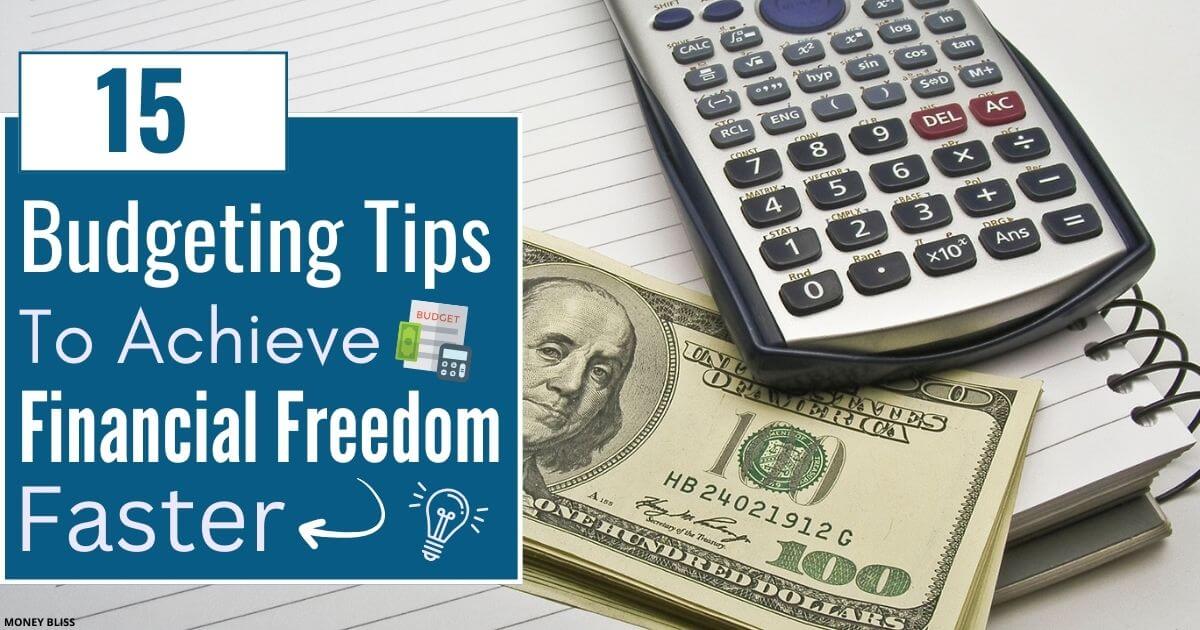 15 Budgeting Tips to Achieve Financial Freedom Faster - Money Bliss