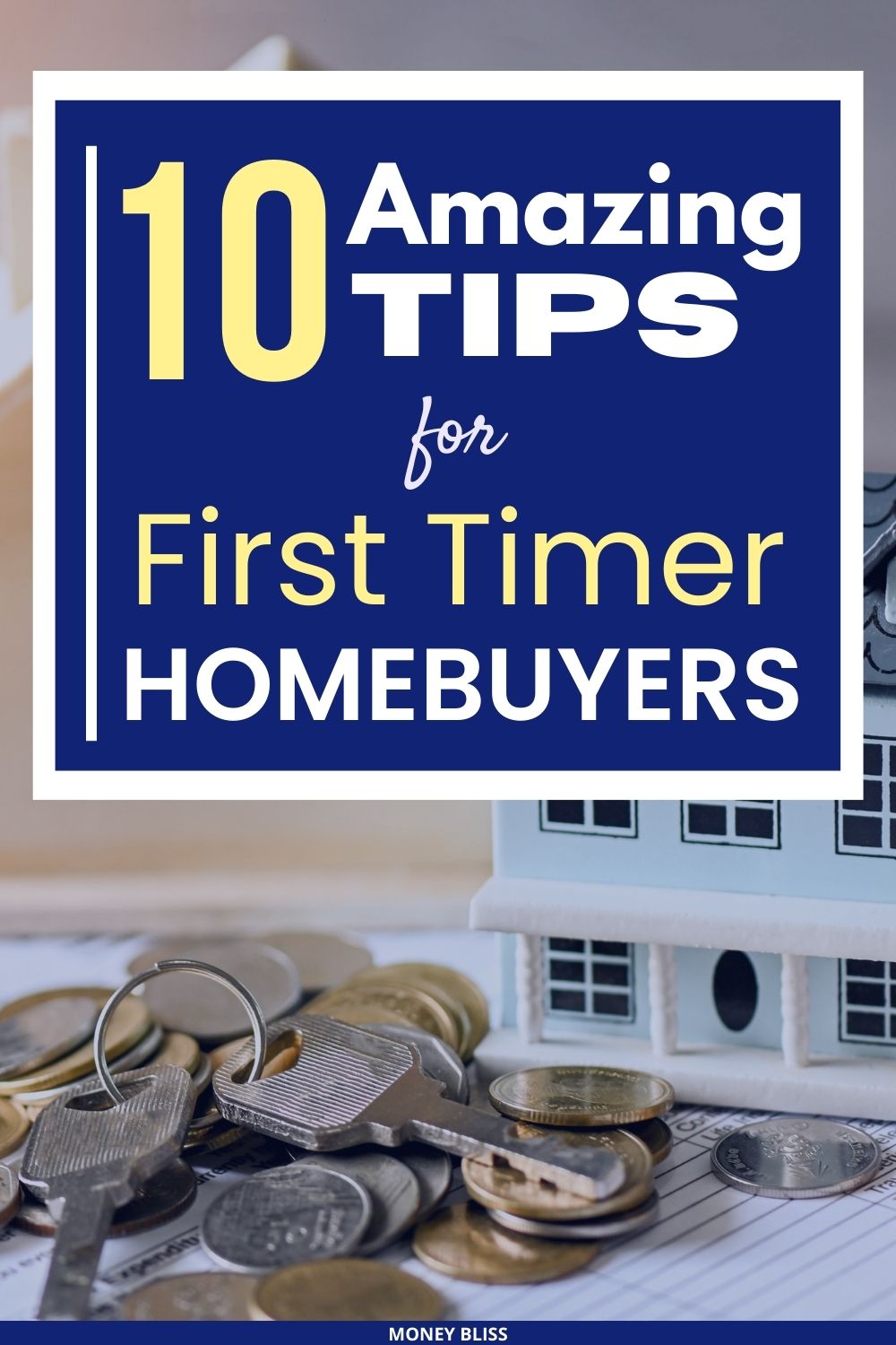 10 Amazing Tips For First Time Homebuyers - Money Bliss