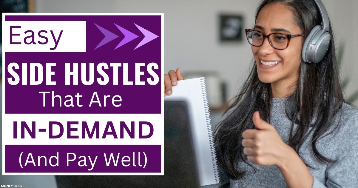 Easy Side Hustles That Are In-Demand (And Pay Well) - Money Bliss