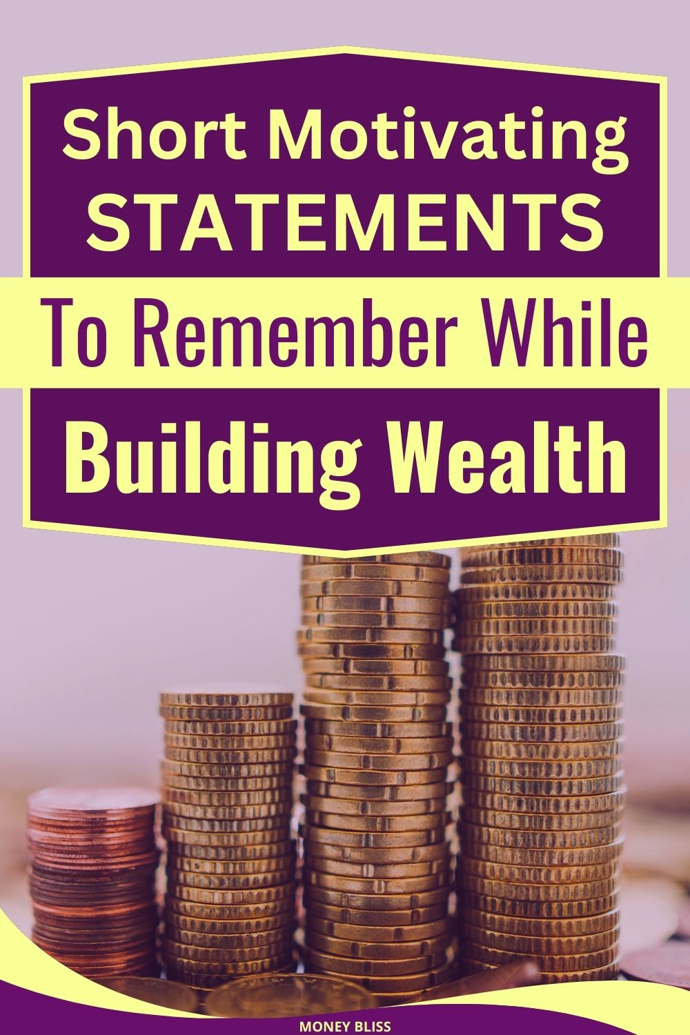 Motivating Statements To Remember While Building Wealth - Money Bliss