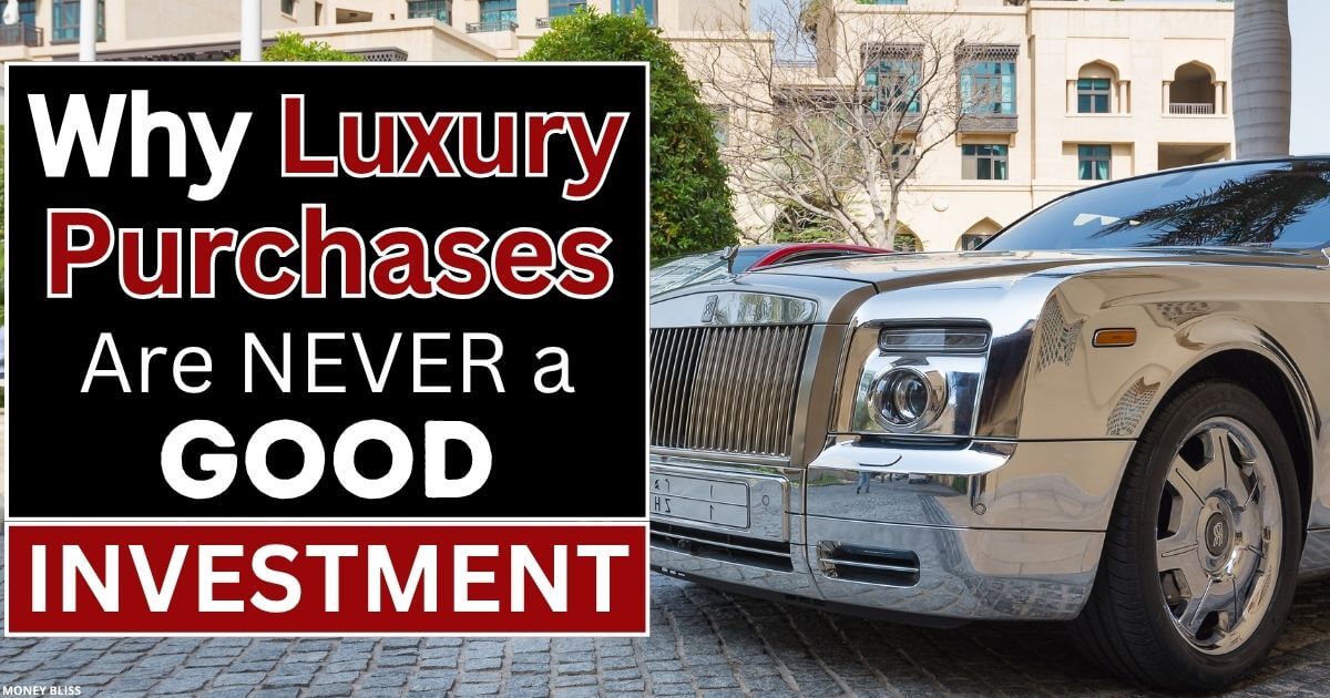 Why Luxury Purchases Are Never a Good Investment - Money Bliss