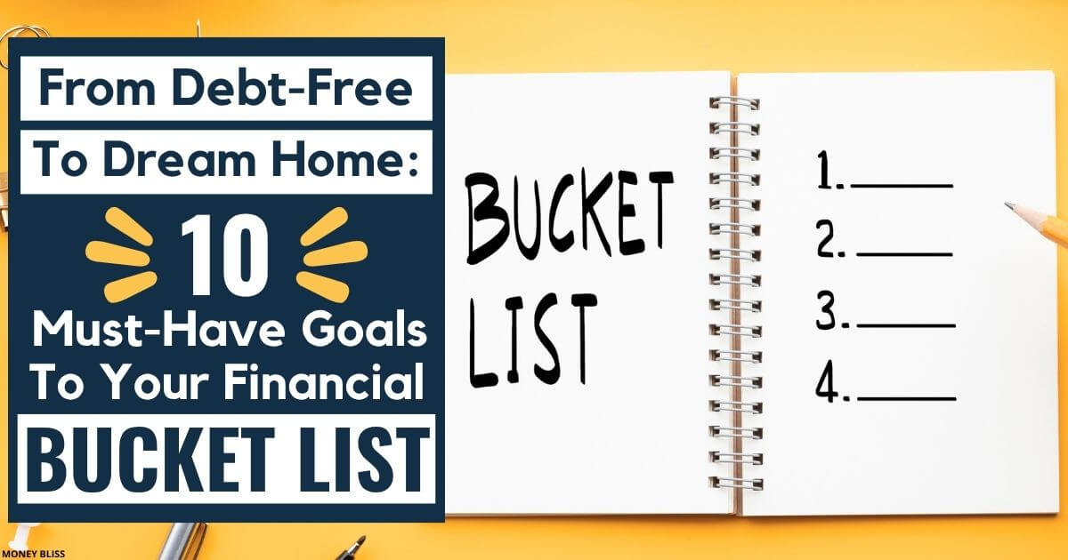 10 Must-Have Goals for Your Financial Bucket List - Money Bliss